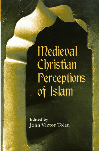 Parution : J.V. Tolan (éd.),”Medieval Christian Perceptions of Islam. A ...