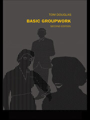 Basic Groupwork - 2nd Edition - Tom Douglas - Routledge Book