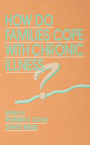 How Do Families Cope With Chronic Illness? - 1st Edition - Robert E. C