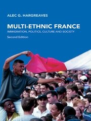 Multi-Ethnic France: Immigration, Politics, Culture and Society - 2nd