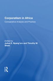 Corporatism In Africa: Comparative Analysis And Practice - 1st Edition