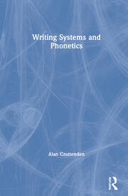 Writing Systems and Phonetics - 1st Edition - Alan Cruttenden - Routle