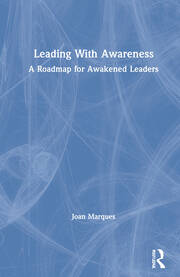 Leading With Awareness: A Roadmap for Awakened Leaders - 1st Edition