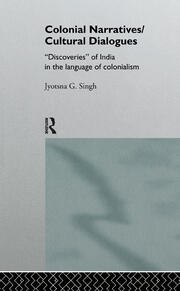 Colonial Narratives/Cultural Dialogues: 'Discoveries' of India in the