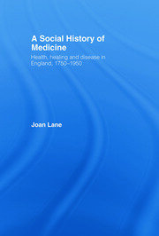 A Social History of Medicine: Health, Healing and Disease in England,