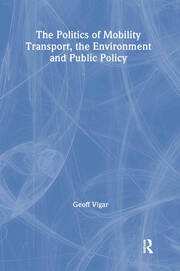 The Politics of Mobility: Transport Planning, the Environment and Publ