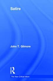 Satire - 1st Edition - John T. Gilmore - Routledge Book