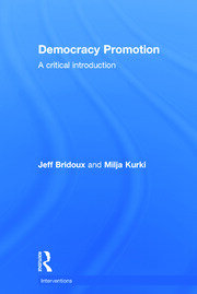 Democracy Promotion: A Critical Introduction - 1st Edition - Jeff Brid