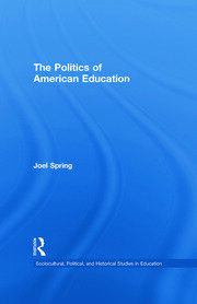 The Politics of American Education - 1st Edition - Joel Spring - Routl