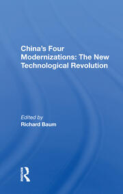 China's Four Modernizations: The New Technological Revolution - 1st Ed