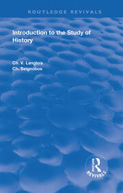 Introduction to the Study of History - 1st Edition - CH. V. Langlois