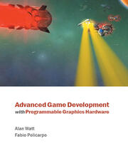 Advanced Game Development with Programmable Graphics Hardware - 1st Ed