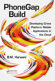 PhoneGap Build: Developing Cross Platform Mobile Applications in the C