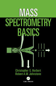 Mass Spectrometry Basics - 1st Edition - Christopher G. Herbert - Robe