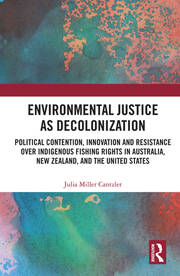 Environmental Justice as Decolonization: Political Contention, Innovat