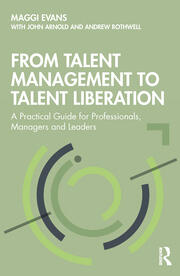 From Talent Management to Talent Liberation: A Practical Guide for Pro