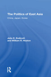 The Politics Of East Asia: China, Japan, Korea - 1st Edition - John E.