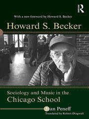 Howard S. Becker: Sociology and Music in the Chicago School - 1st Edit
