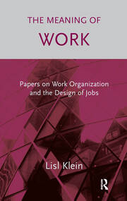 The Meaning of Work: Papers on Work Organization and the Design of Job