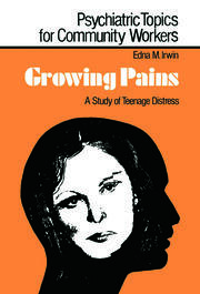Growing Pains: A Study of Teenage Distress - 1st Edition - Edna M. Irw