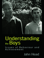 Understanding the Boys: Issues of Behaviour and Achievement - 1st Edit