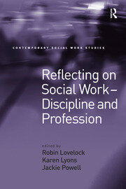 Reflecting on Social Work - Discipline and Profession - 1st Edition