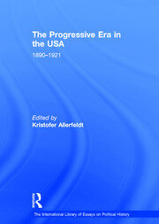 The Progressive Era in the USA: 1890–1921 - 1st Edition - Kristofer