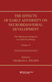 The Effects of Early Adversity on Neurobehavioral Development - 1st Ed