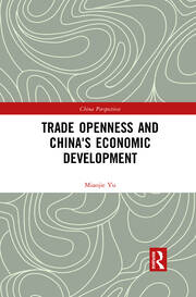 Trade Openness and China's Economic Development - 1st Edition - Miaoji