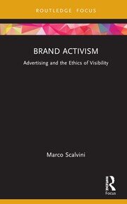 Brand Activism: Advertising and the Ethics of Visibility - 1st Edition