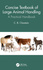 Concise Textbook of Large Animal Handling: A Practical Handbook - 1st