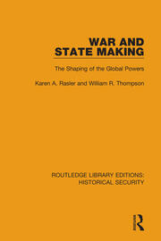 War and State Making: The Shaping of the Global Powers - 1st Edition