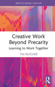 Creative Work Beyond Precarity: Learning to Work Together - 1st Editio