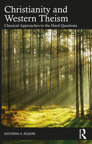 Christianity and Western Theism: Classical Approaches to the Hard Ques
