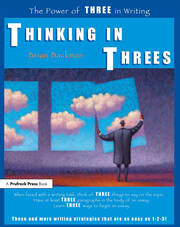 Thinking in Threes: The Power of Three in Writing - 1st Edition - Bria