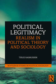 Political Legitimacy: Realism in Political Theory and Sociology - 1st
