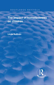 The Impact of Homelessness on Children - 1st Edition - Linda Sullivan