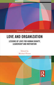 Love and Organization: Lessons of Love for Human Dignity, Leadership a