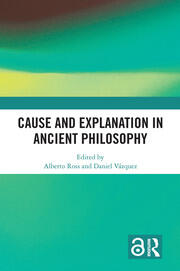 Cause and Explanation in Ancient Philosophy - 1st Edition - Alberto Ro