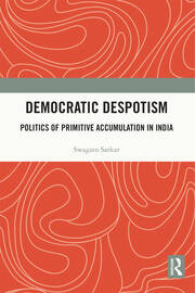 Democratic Despotism: Politics of Primitive Accumulation in India - 1s