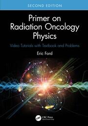 Primer on Radiation Oncology Physics: Video Tutorials with Textbook an