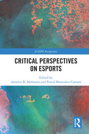 Critical Perspectives on Esports - 1st Edition - Annette Hofmann - Pas