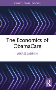 The Economics of ObamaCare - 1st Edition - Łukasz Jasiński - Routled