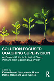 Solution Focused Coaching Supervision: An Essential Guide for Individu
