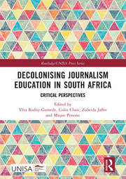 Decolonising Journalism Education in South Africa: Critical Perspectiv