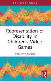 Representation of Disability in Children’s Video Games - 1st Edition