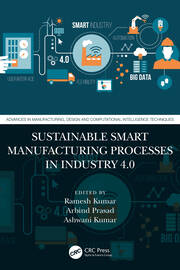 Sustainable Smart Manufacturing Processes in Industry 4.0 - 1st Editio
