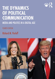 The Dynamics of Political Communication: Media and Politics in a Digit