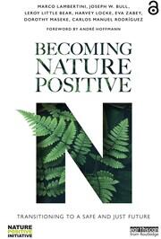 Becoming Nature Positive: Transitioning to a Safe and Just Future - 1s