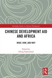 Chinese Development Aid and Africa: What, How, and Why - 1st Edition
